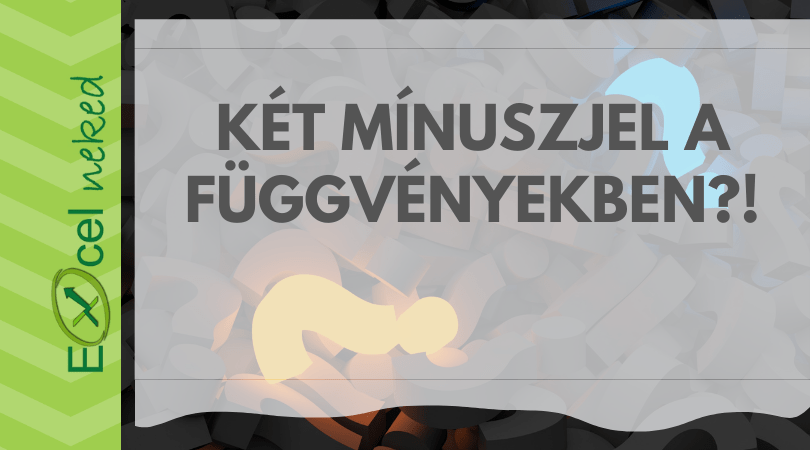 Mit jelent a két mínuszjel az Excel függvényekben? - Excelneked.hu